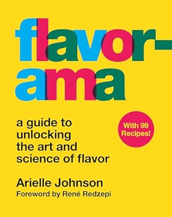 Flavorama: A Guide to Unlocking the Art and Science of Flavor: Johnson ...