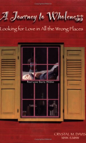 A Journey to Wholeness: Looking for Love in All the Wrong Places ...