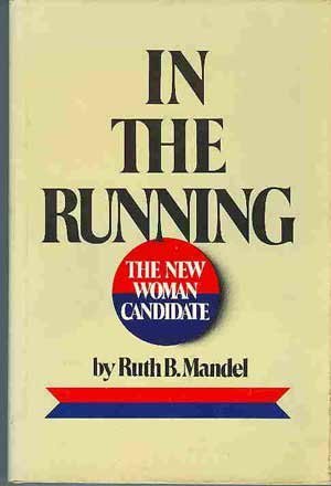 In the Running: The New Woman Candidate: Ruth B. Mandel: 9780899190273 ...