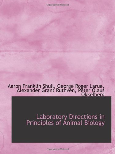 Laboratory Directions in Principles of Animal Biology: Franklin Shull ...