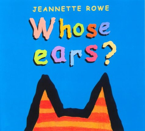 Whose Ears? (Whose? series): Rowe, Jeanette: 9780733306709: Amazon.com: Books