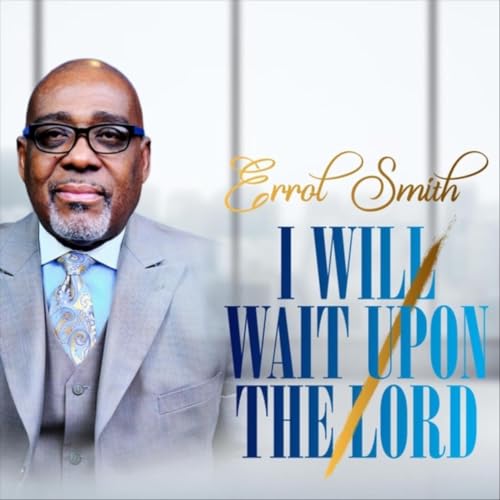 Play I Will Wait Upon the Lord by Errol Smith on Amazon Music