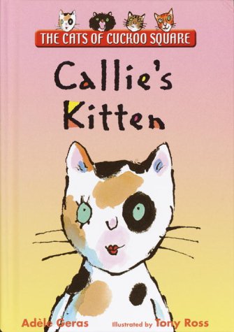 Callies Kitten (CATS OF CUCKOO SQUARE) : Geras, Adele, Ross, Tony ...
