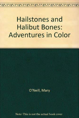 Hailstones and Halibut Bones: Adventures in Color: O'Neill, Mary ...