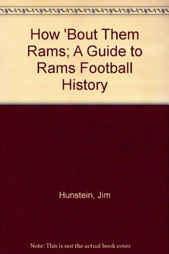 How 'Bout Them Rams; A Guide to Rams Football History: Hunstein, Jim ...
