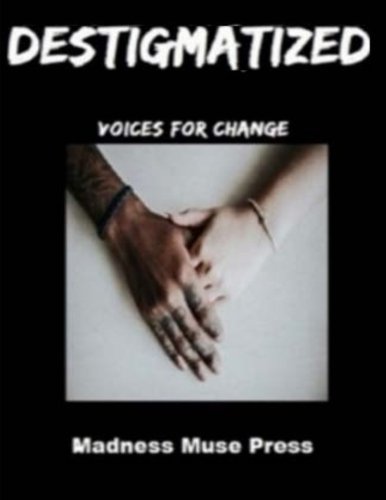 Destigmatized: Voices for Change: Press, Madness Muse, Brown, Adam ...