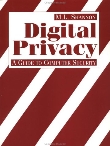 Digital Privacy: A Guide to Computer Security : Shannon, M.L.: Amazon ...