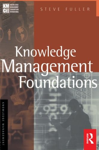 Knowledge Management Foundations: Fuller, Steve: 9780750673655: Amazon.com: Books