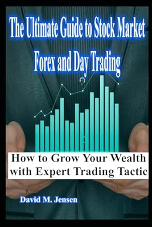 The Ultimate Guide to Stock Market, Forex, and Day Trading How to Grow ...