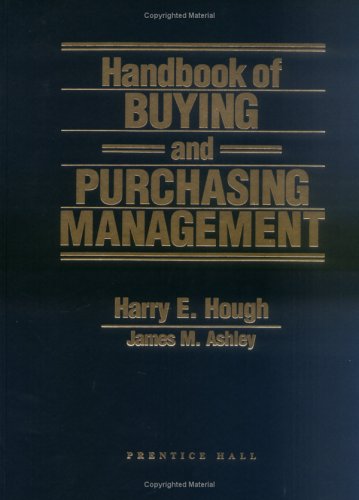 Handbook of Buying and Purchasing Management: Hough, Harry E., Ashley ...