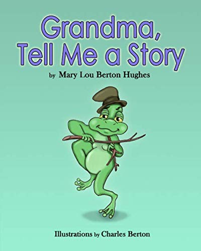 Grandma, Tell Me a Story: Hughes, Mary Lou Berton, Berton, Charles ...