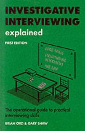 Investigative Interviewing Explained: Brian Ord, Gary Shaw ...