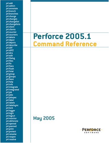 Perforce 2005.1 Command Reference: Perforce Software: 9780976622062 ...
