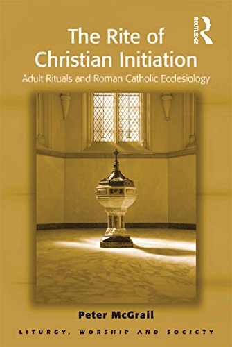 The Rite of Christian Initiation: Adult Rituals and Roman Catholic ...