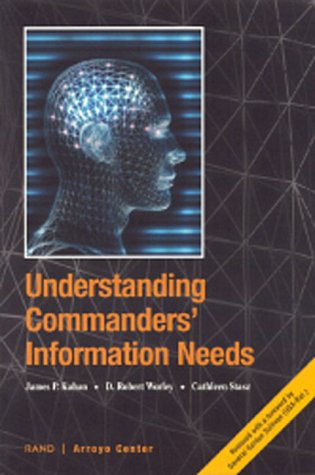 Understanding Commanders' Information Needs: James P. Kahan, D. Robert ...