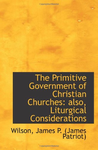Amazon.com: The Primitive Government of Christian Churches: also ...