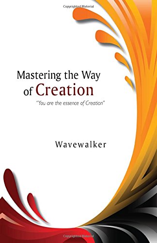 Amazon.com: Mastering the Way of Creation: You are the essence of ...