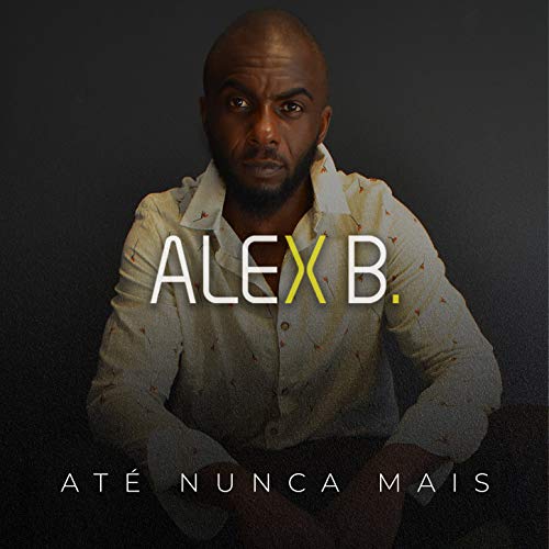 Até Nunca Mais de Alex B. en Amazon Music Unlimited