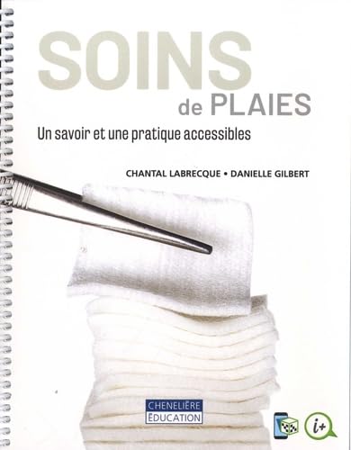 SOINS DES PLAIES - UN SAVOIR ET UNE PRATIQUE ACCESSIBLES ! : Labrecque ...