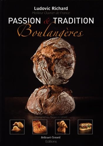 Passion & tradition boulangères: Ludovic Richard: 9782918223085: Amazon ...