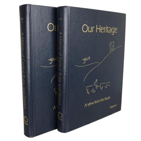Our Heritage : A View from the Butte Volume I-II: Central Butte History ...