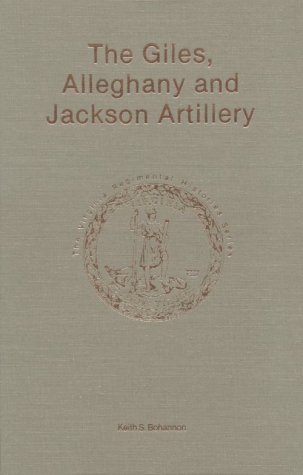 The Giles Allegheny and Jackson Artillery: Bohannon, Keith ...