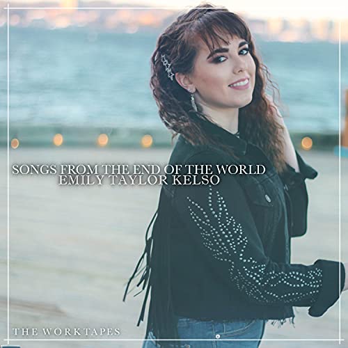 Songs from the End of the World (The Worktapes) de Emily Taylor Kelso ...