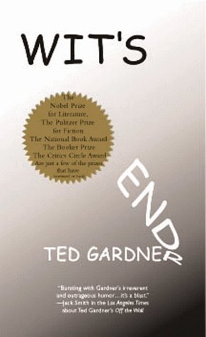 Wit's End: Theodore Roosevelt Gardner II: 9781888310337: Amazon.com: Books