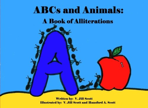 ABCs and Animals: A Book of Alliterations: Scott, V. Jill, Scott, V ...