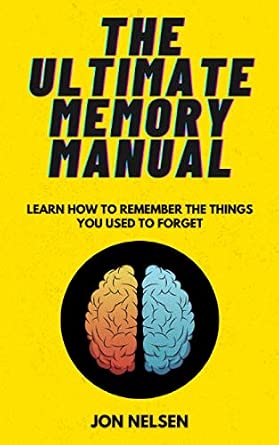 The Ultimate Memory Manual: Learn How to Remember the Things You Used ...