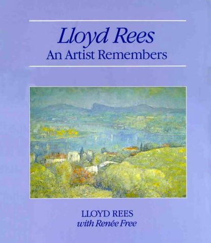 Lloyd Rees: An Artist Remembers: REES, LLOYD with FREE, RENEE ...