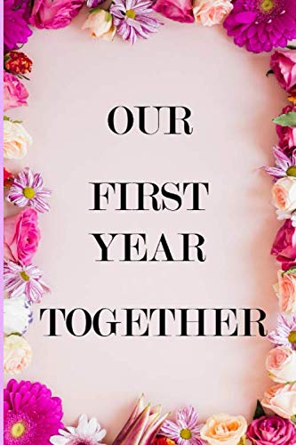 Our First Year Together - Notebook: Lined Notebook / Journal Gift, 120 ...