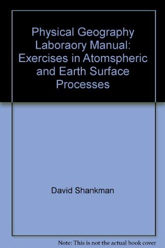 Physical Geography Laboraory Manual: Exercises in: David Shankman ...
