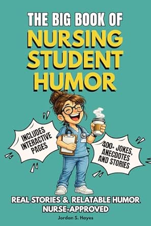 THE BIG BOOK OF NURSING STUDENT HUMOR: Funny Nursing Student Gift Book ...