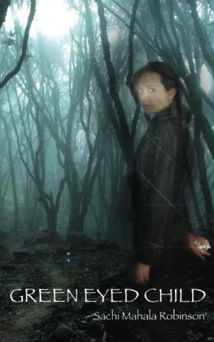 Green Eyed Child: Robinson, Ms Sachi Mahala, Robinson, Ms Sachi Mahala ...
