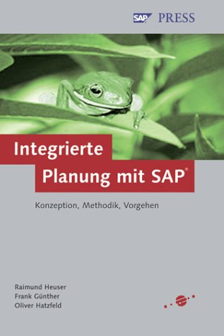 Integrierte Planung mit SAP: Konzeption, Methodik, Vorgehen (SAP PRESS ...