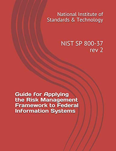 Guide for Applying the Risk Management Framework to Federal Information ...