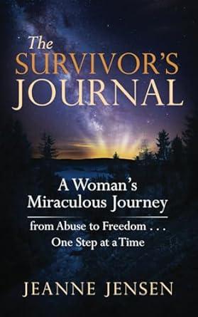 The Survivor's Journal: A Woman's Miraculous Journey from Abuse to ...