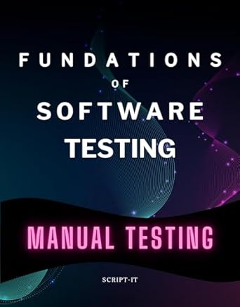 Foundations of Software Testing Explained: Manual Software Testing Book ...