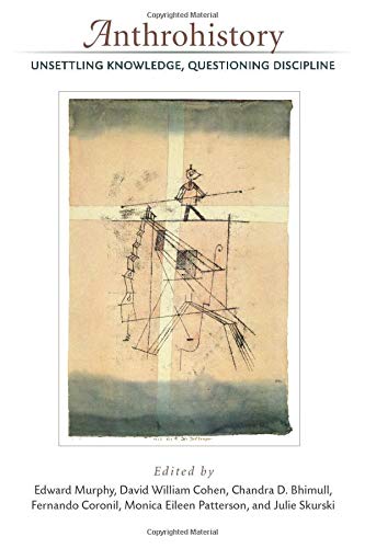 Anthrohistory: Unsettling Knowledge, Questioning Discipline: Cohen ...