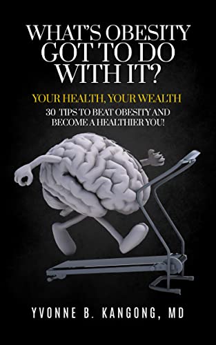 WHAT’S OBESITY GOT TO DO WITH IT?: YOUR HEALTH, YOUR WEALTH 30 TIPS TO ...