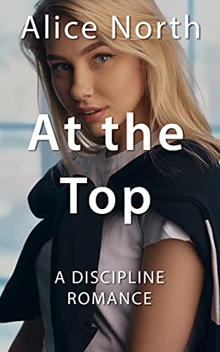 At the Top: A Discipline Romance eBook : North, Alice: Amazon.co.uk ...