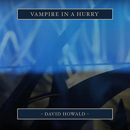 Amazon.com: Vampire in a Hurry : David Howald: Digital Music
