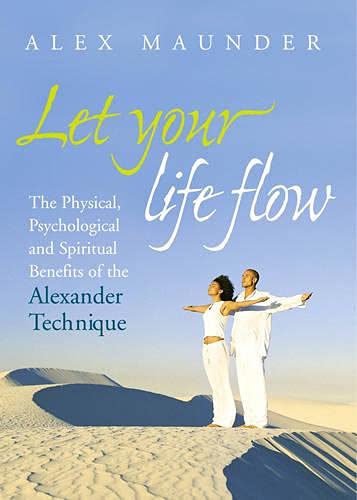 Let Your Life Flow: The Physical, Psychological and Spiritual Benefits ...
