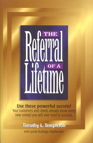 The Referral of a Lifetime: Timothy L. Templeton: 9780966784503: Amazon ...