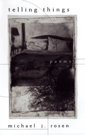 Telling Things: Poems: Rosen, Michael J.: 9780151002405: Amazon.com: Books