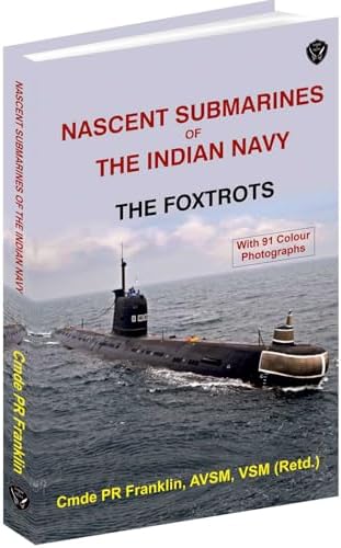 Buy Nascent Submarines of the Indian Navy: The Foxtrots Book Online at ...