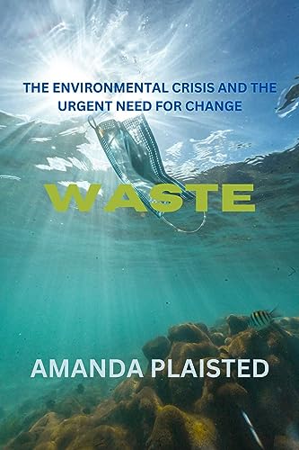 Waste: The Environmental Crisis and the Urgent Need for Change ...