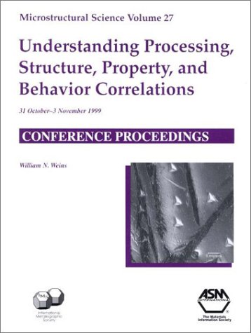 Understanding Processing Structure Property and Behaviour Correlations ...