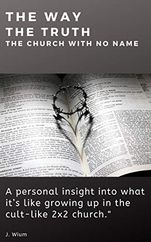 The Way - The Truth - The Cult-like 2x2 Church with No Name: A personal ...